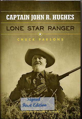 Captain John R. Hughes. Lone Star Ranger. by Parsons, Chuck.: As New ...