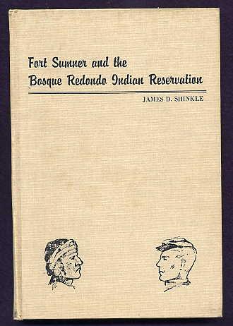 Fort Sumner and the Bosque Redondo Indian Reservation. by Shinkle ...