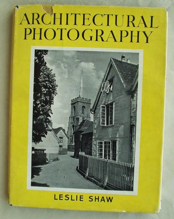 Architectural Photography by Shaw, Leslie: Very Good Hard Cover (1949 ...