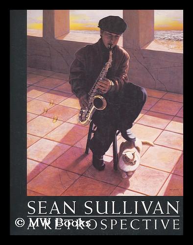 Sean Sullivan: a Retrospective by Abel, John Daniel. Sullivan, Sean ...