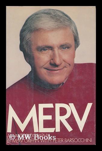 Merv, an Autobiography / by Merv Griffin, with Peter Barsocchini by ...