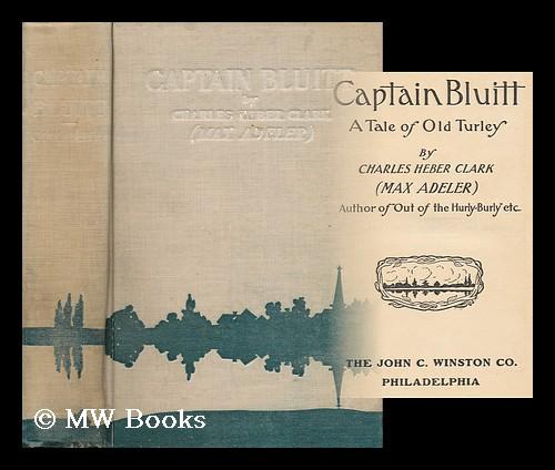 Captain Bluitt : a Tale of Old Turley / by Charles Heber Clark (Max ...