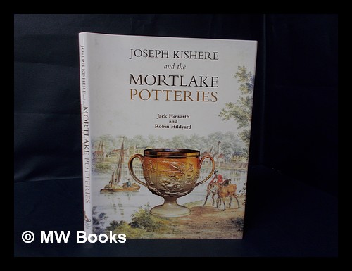 Joseph Kishere and the Mortlake Potteries / Jack Howarth and Robin ...
