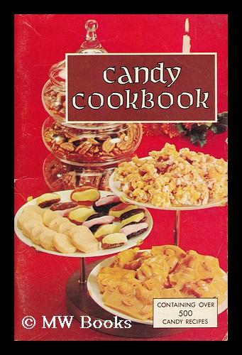 Candy Cookbook; Containing over 500 Candy Recipes by Favorite Recipes ...