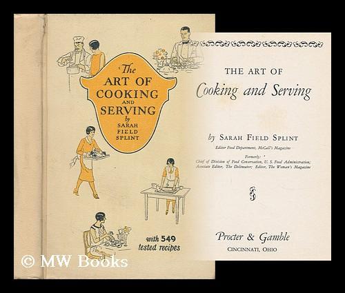 The Art of Cooking and Serving / by Sarah Field Splint by Splint, Sarah ...