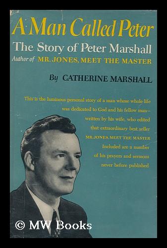 A Man Called Peter : the Story of Peter Marshall by Marshall, Catherine ...