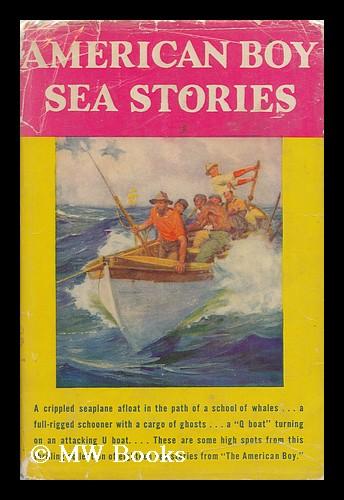 American Boy Sea Stories / with an Introduction by Griffith Ogden Ellis ...