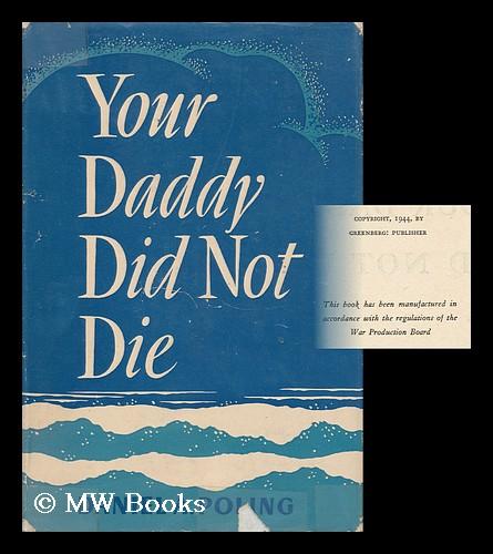 Your Daddy Did Not Die / by Daniel A. Poling par Poling, Daniel Alfred ...