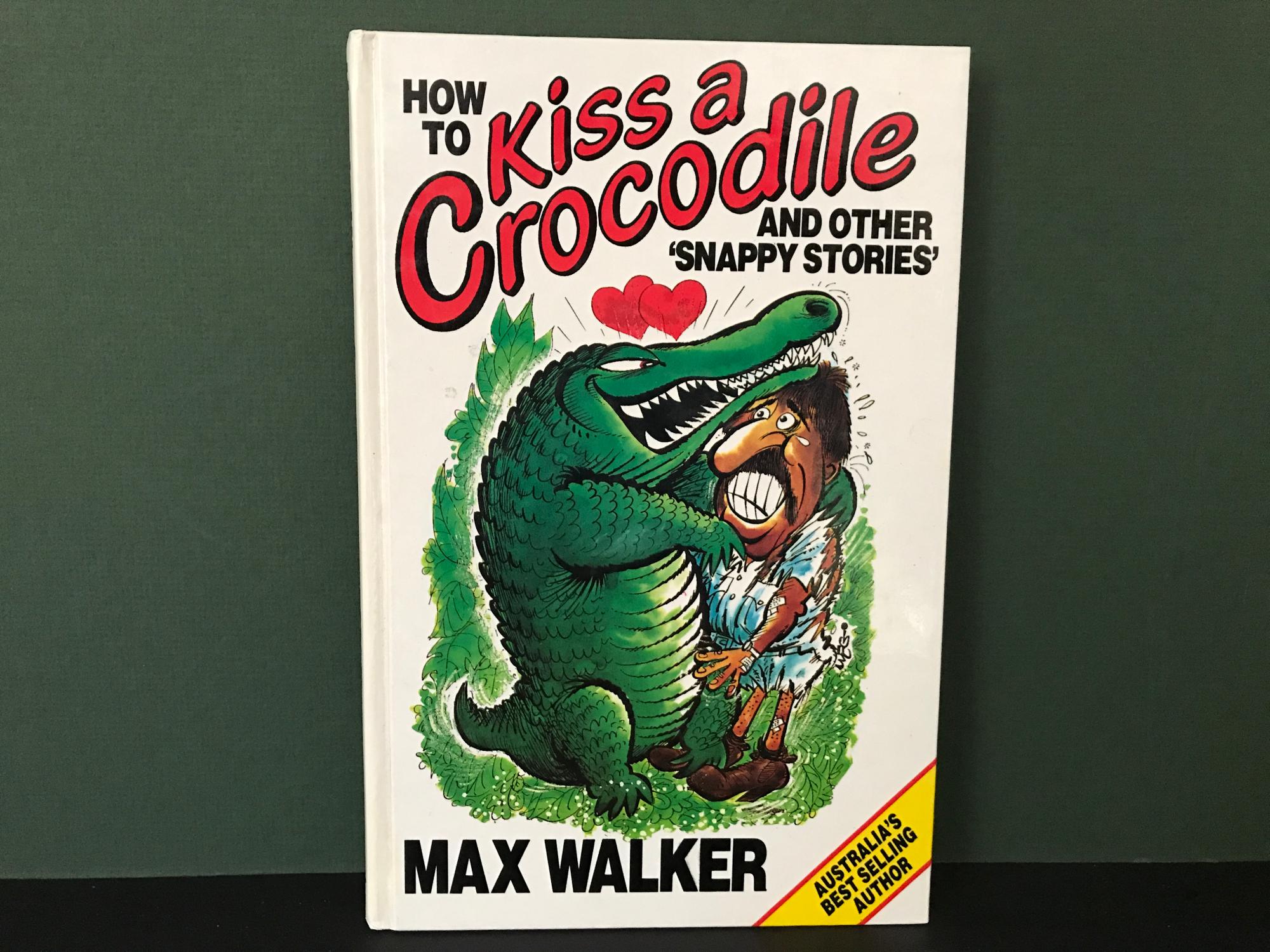 How to Kiss a Crocodile and Other 'Snappy Stories' [Signed] by Walker ...