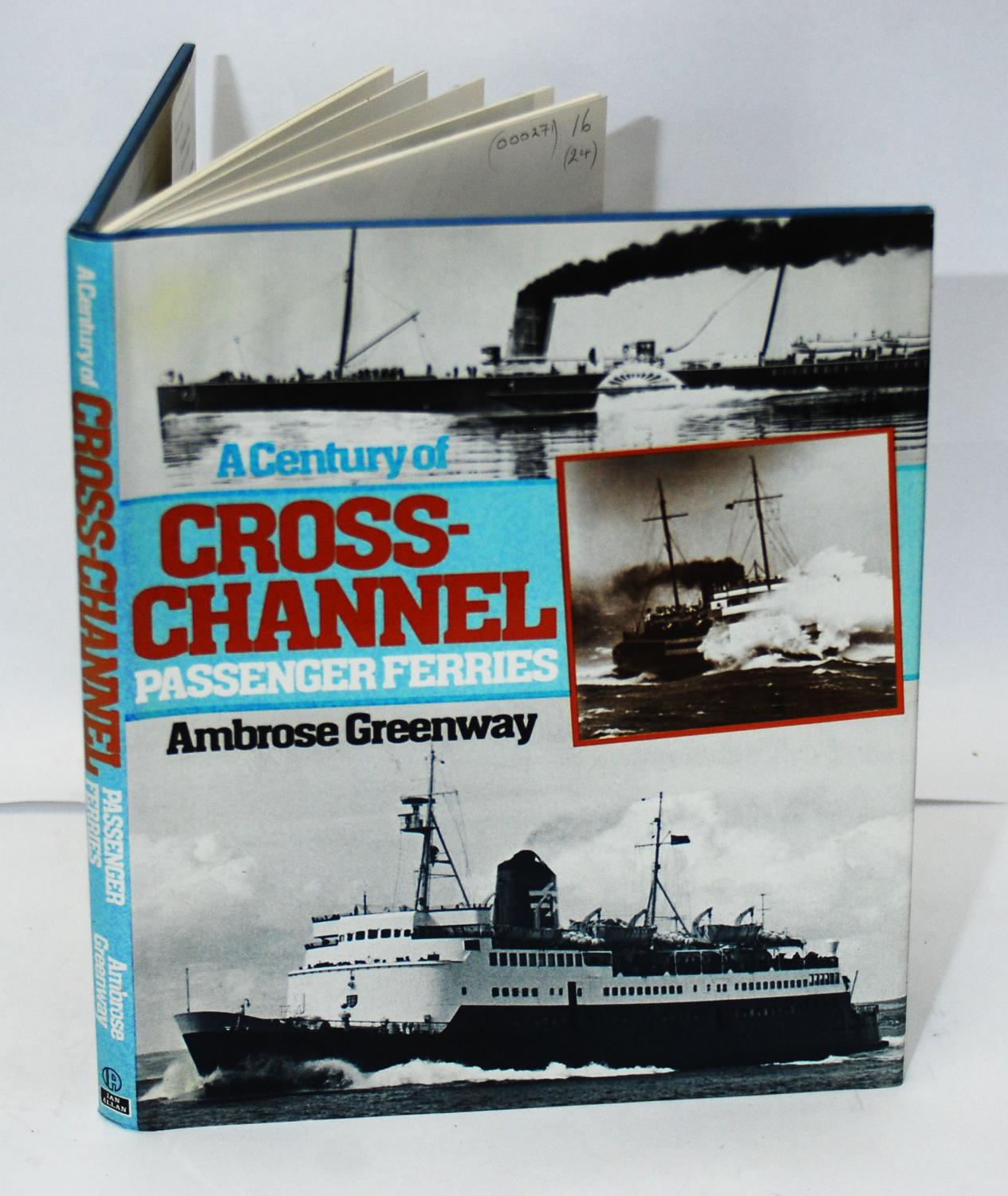 A Century of Cross -Channel Passenger Ferries by Greenway, Ambrose ...