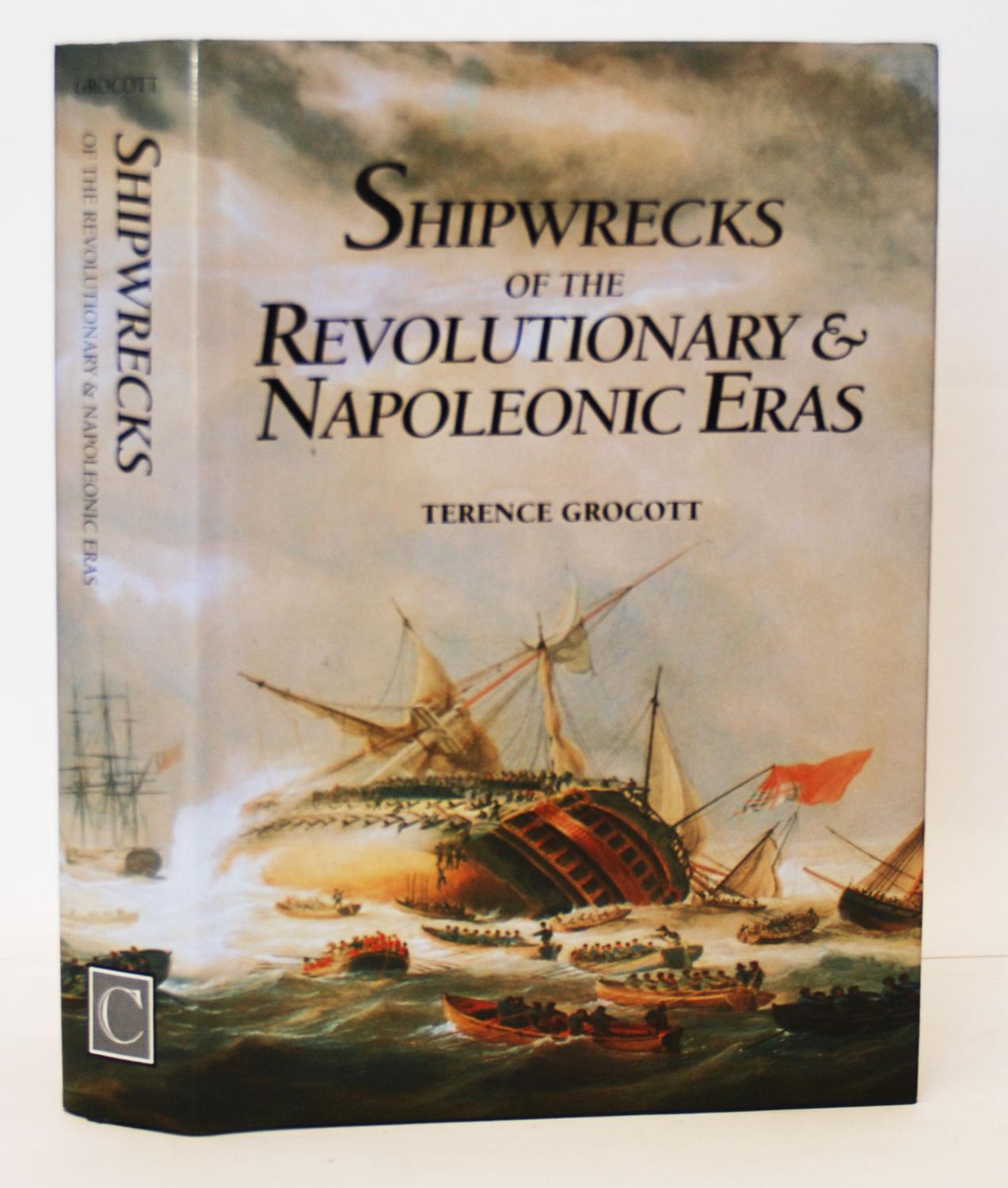Shipwrecks of the Revolutionary & Napoleonic Eras by Grocott, Terence ...