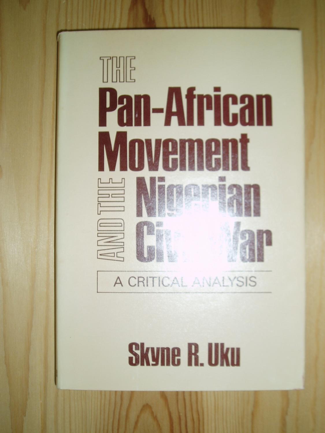 The Pan-African Movement and the Nigerian Civil War by Uku, Skyne R ...