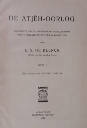 De Atjèh-oorlog. In opdracht van de regeering met gebruikmaking van ...