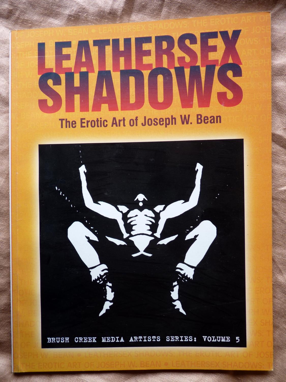 Leathersex shadows: The Erotic Art of Joseph W. Bean (Brush Creek Media ...