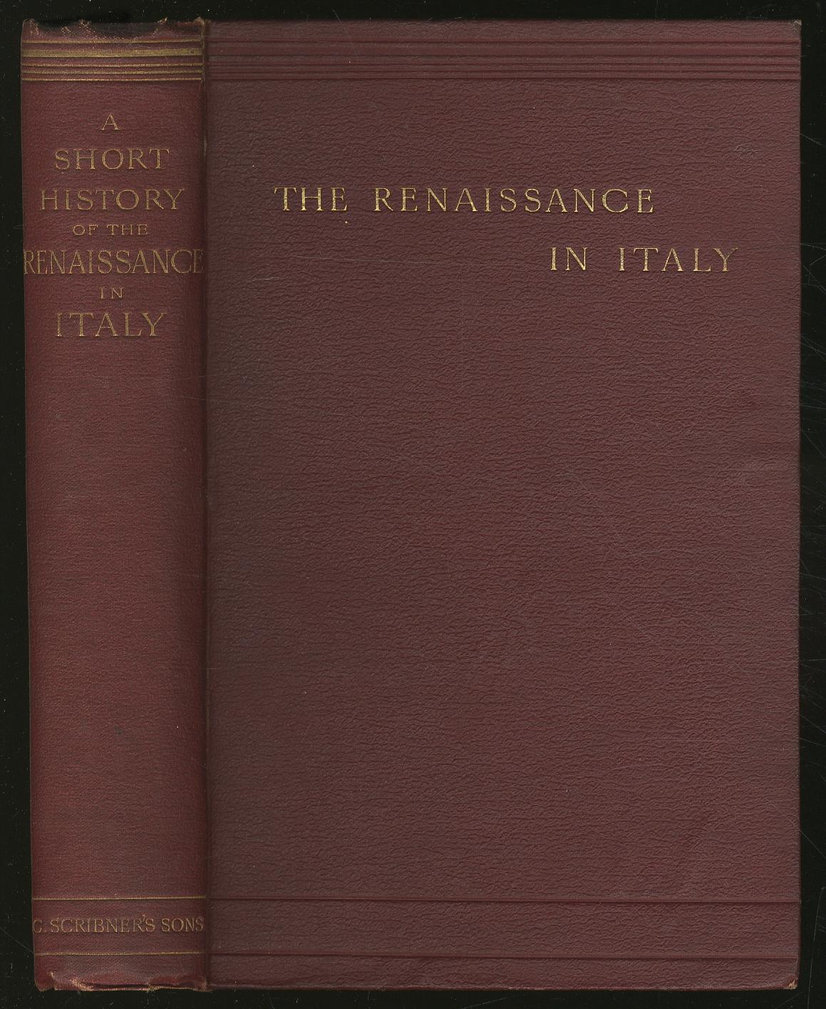 A Short History of the Renaissance in Italy taken from the work of John ...