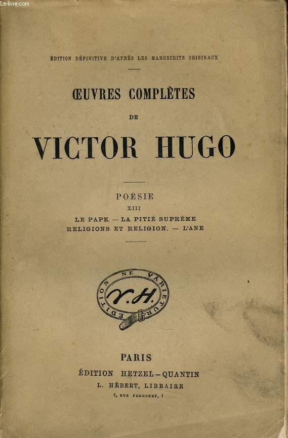 OEUVRES COMPLETES DE VICTOR HUGO - Poésie XIII : Le pape, La pitié ...