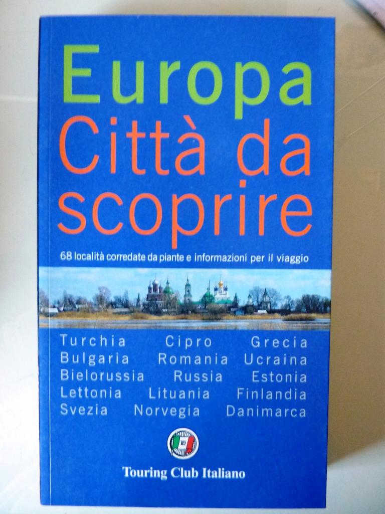 "Touring Club Italiano, EUROPA CITTA' DA SCOPRIRE. 68 Località ...
