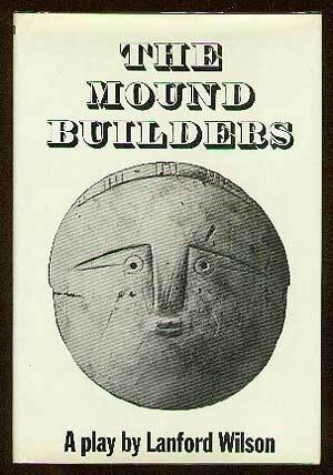 The Mound Builders by WILSON, Lanford: Fine Hardcover (1976) | Between ...