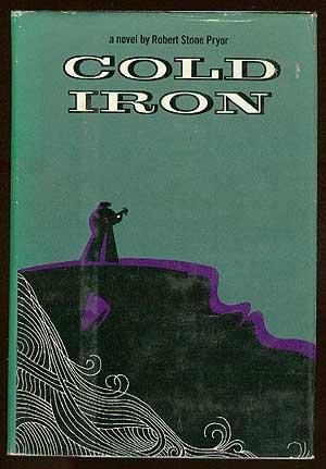 Cold Iron by PRYOR, Robert Stone: Fine Hardcover (1970) | Between the ...