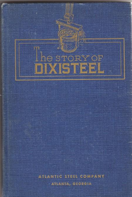The Story of Dixisteel: The First Fifty Years, 1901 to 1951 by Stone ...