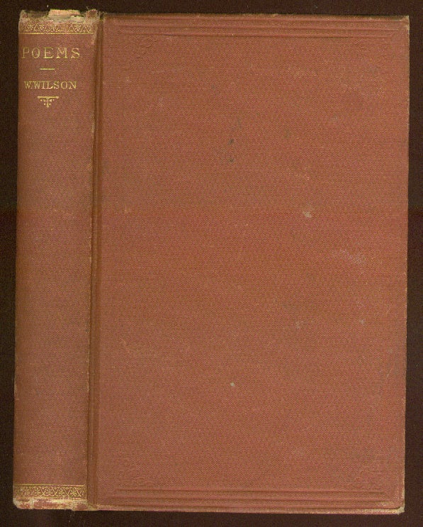 Poems by William Wilson by WILSON, William: Good Hardcover (1881 ...