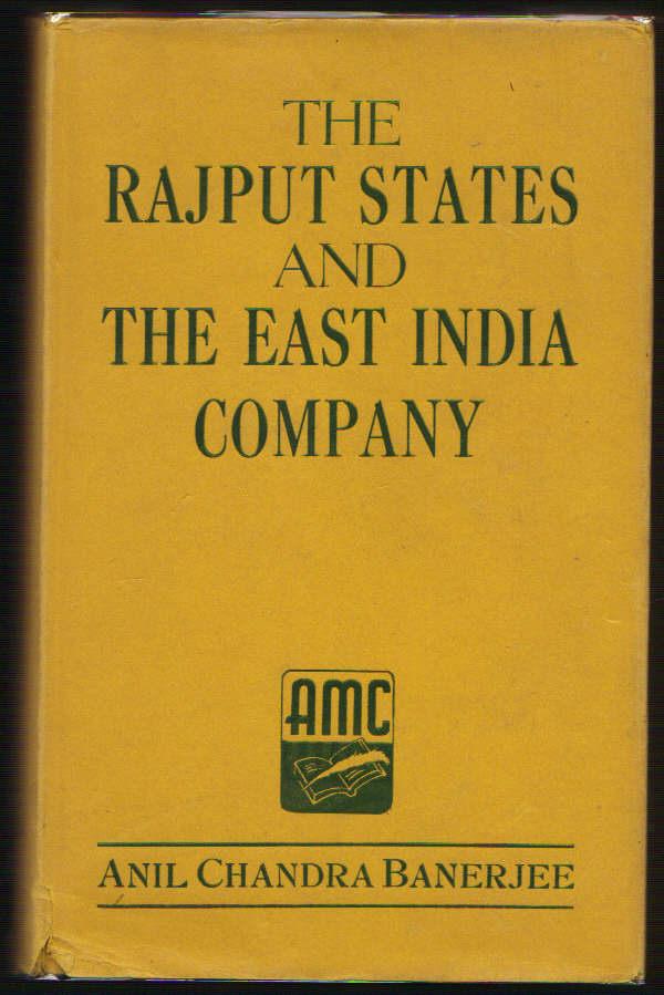 The Rajput States and The East India Company by Banerjee, Anil Chandra ...