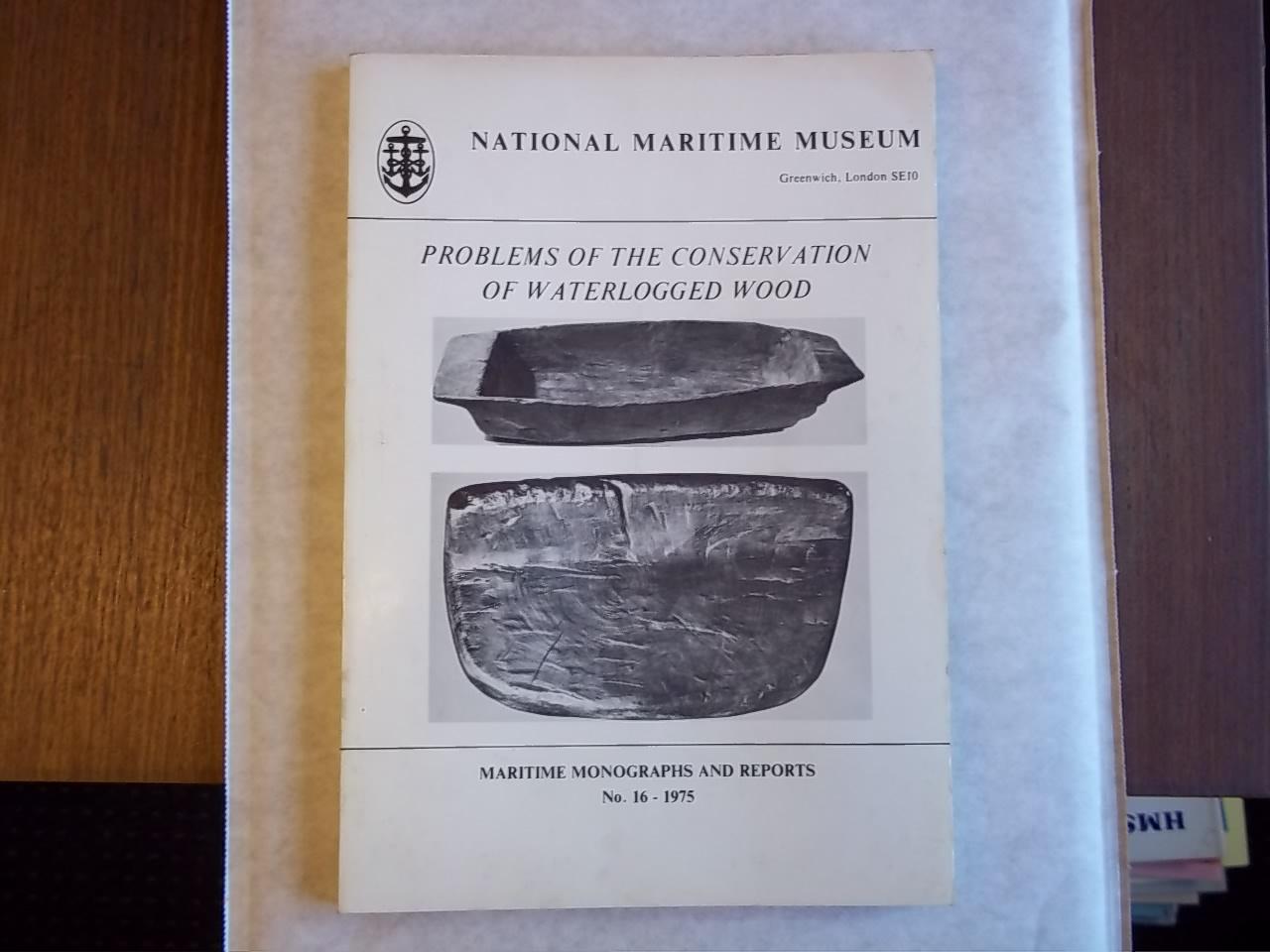 Problems of the Conservation of Waterlogged Wood. Maritime Monographs ...