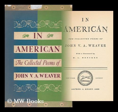 In American, the Collected Poems of John V. A. Weaver; with a Foreword ...