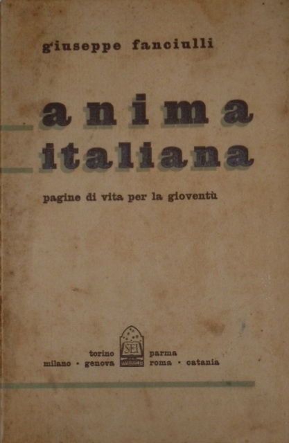 Anima italiana. Pagine di vita per la gioventù by Fanciulli Giuseppe ...