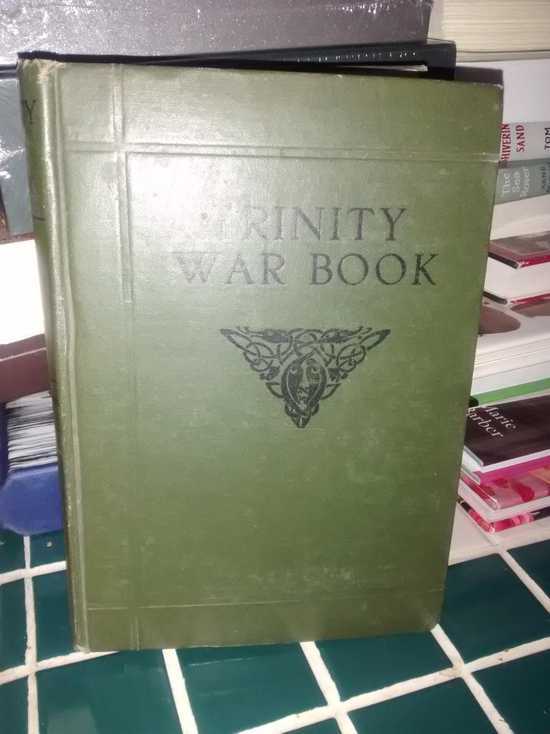 TRINITY WAR BOOK A Recital of Service and Sacrifice in the Great War by ...
