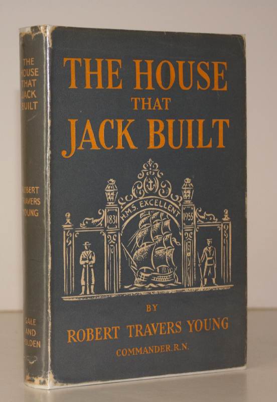 The House that Jack Built. The Story of HMS Excellent. With a Foreword ...