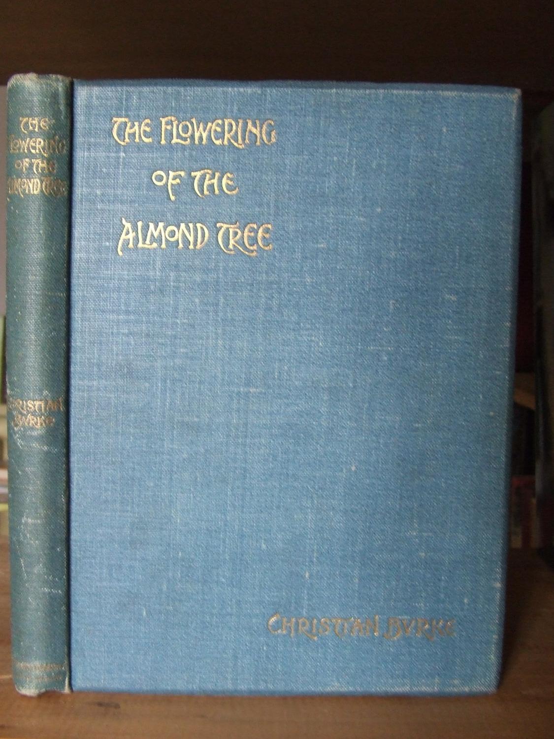Flowering Of The Almond-Tree And Other Poems by Burke, Christian: Very ...