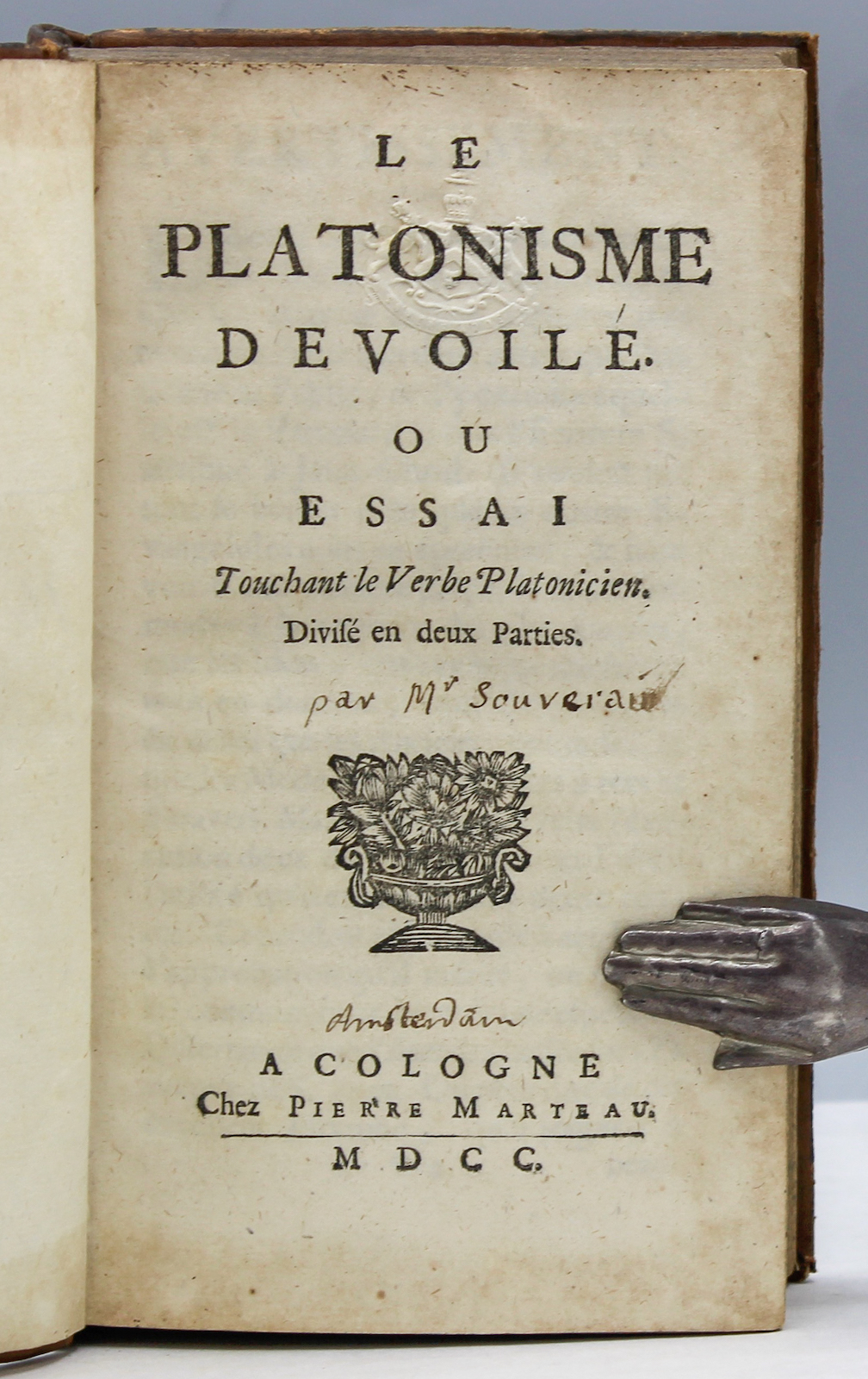 Le platonisme devoil . Ou essai touchant le verbe platonicien. Divis en ...