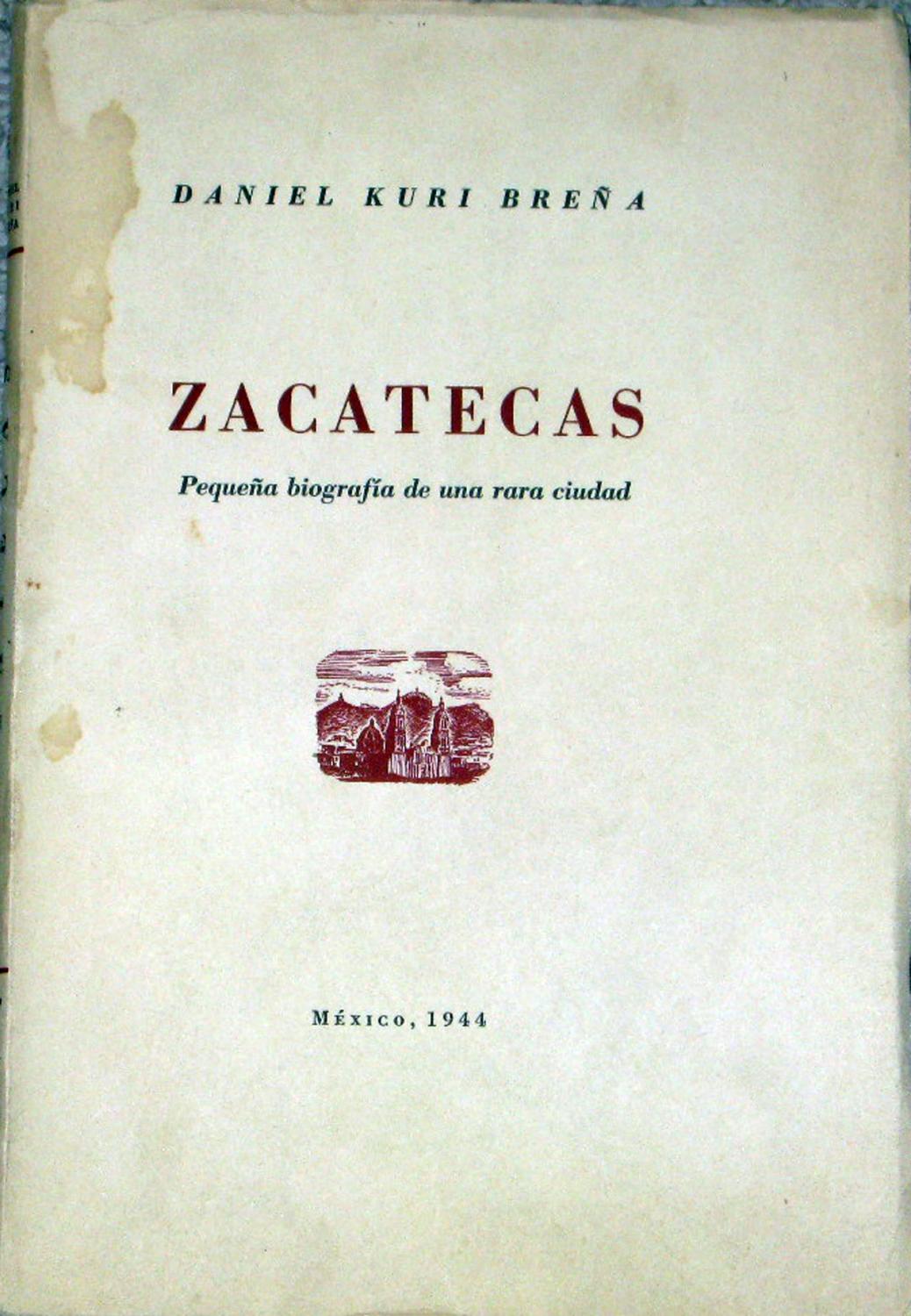 Zacatecas Civilizadora Del Norte. Pequeña Biografia De Una Rara Ciudad ...