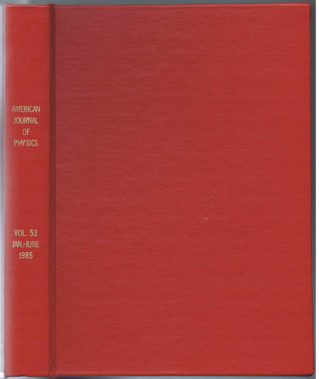 AMERICAN JOURNAL of PHYSICS (The AMERICAN PHYSICS TEACHER), Volume 53 ...