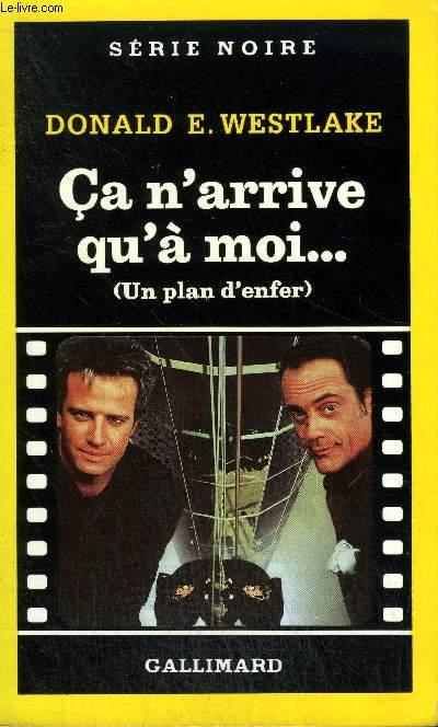 COLLECTION : SERIE NOIRE N° 1946 CA N'ARRIVE QU'A MOI. UN PLAN D'ENFER ... COLLECTION : SERIE NOIRE N° 1946 CA N'ARRIVE QU'A MOI. UN PLAN D'ENFER ...