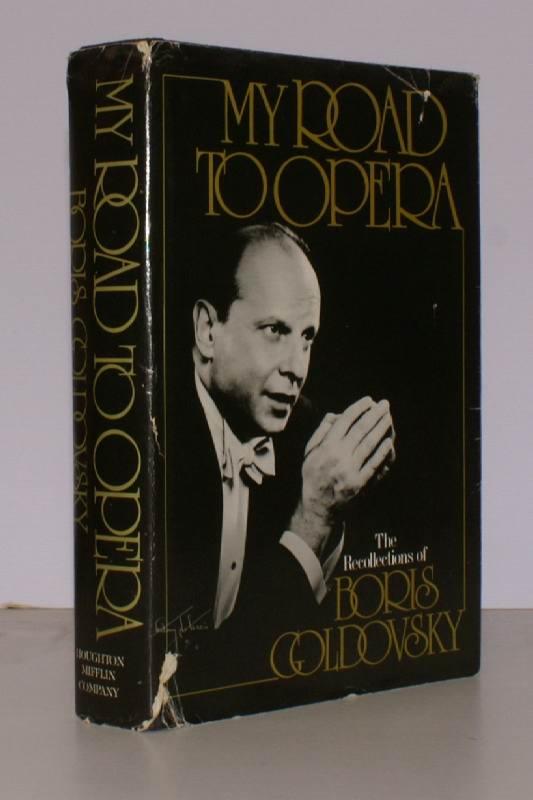 My Road to Opera. The Recollections of Boris Goldovsky as told to ...