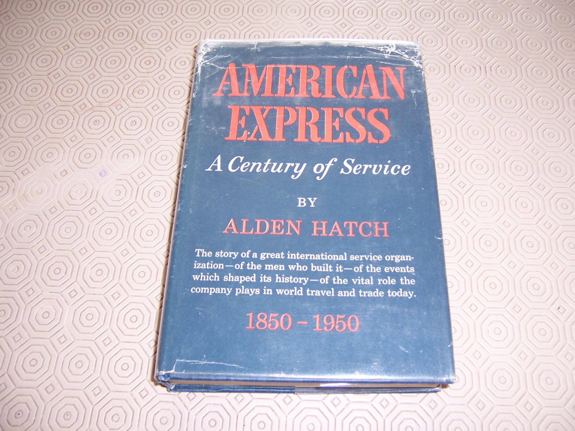 AMERICAN EXPRESS A CENTURY OF SERVICE by Alden Hatch: Very Good ...