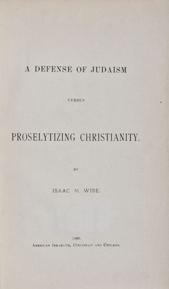 A Defense of Judaism Versus Proselytizing Christianity von Wise, Isaac ...