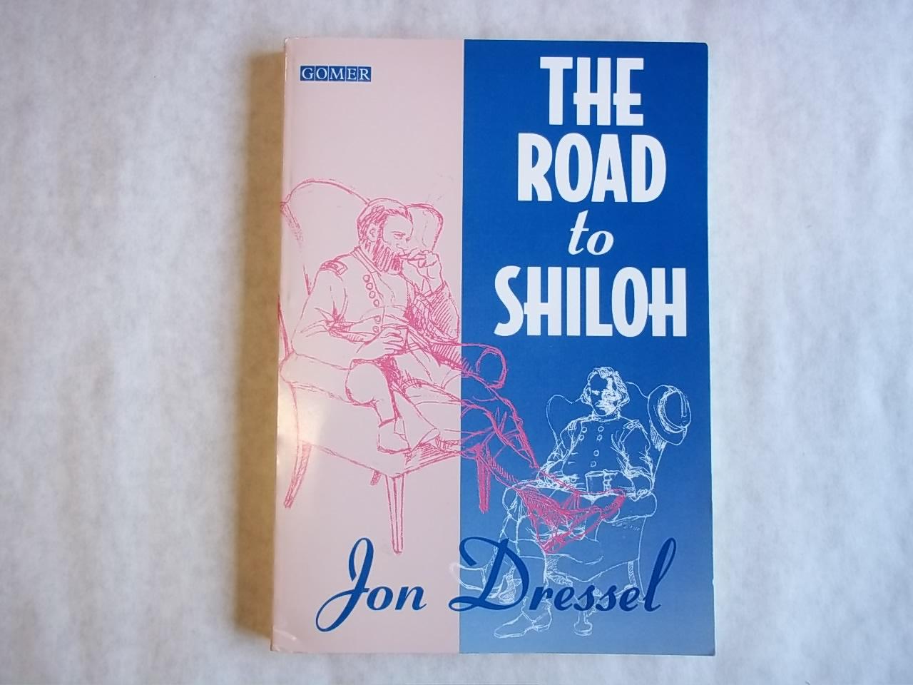 The Road to Shiloh : Poems since 1984 by Dressel, Jon: Fine Soft cover ...