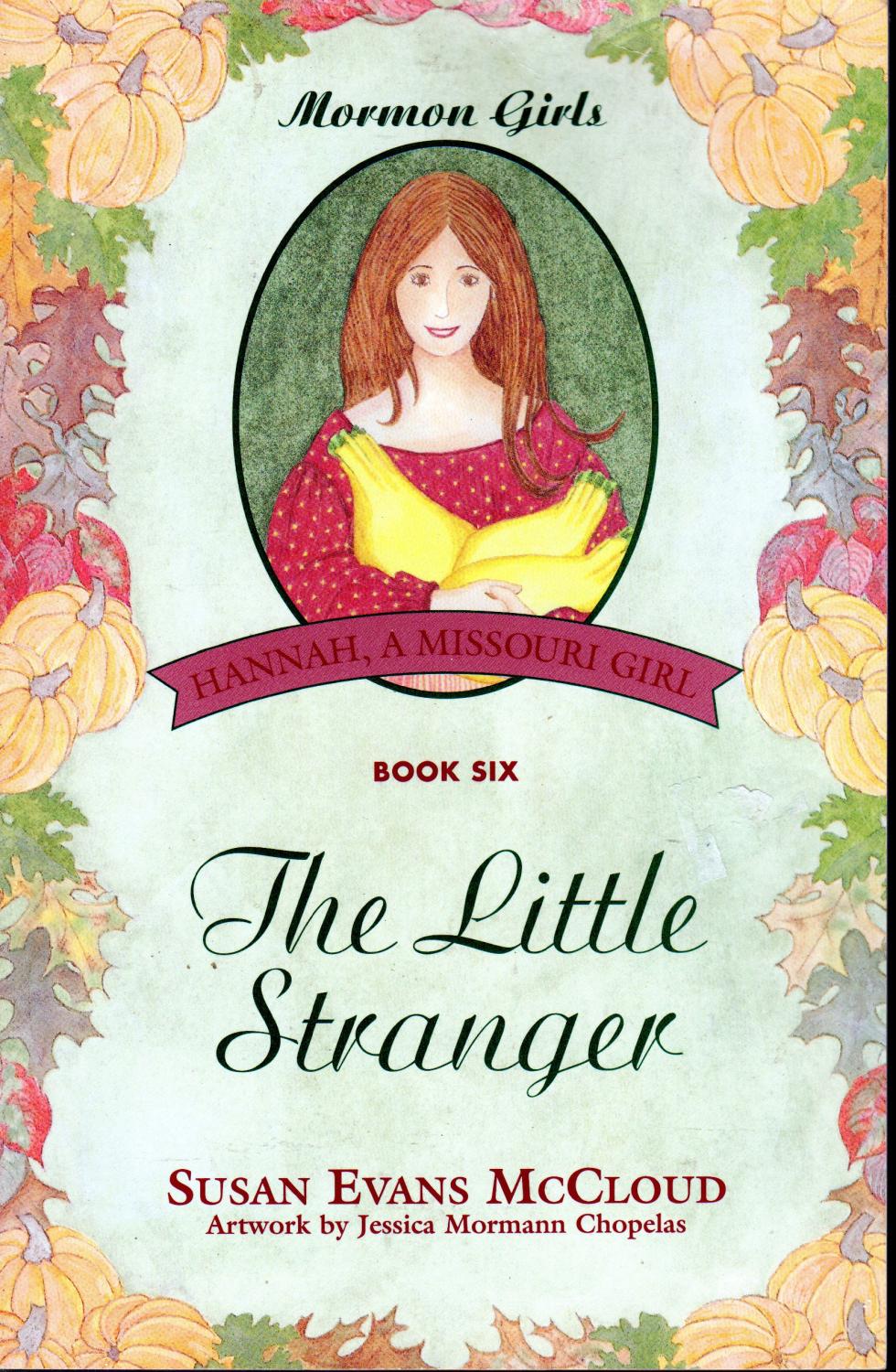 The Little Stranger: Hannah, a Missouri Girl (Mormon Girls Series ...