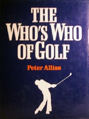 The Who's Who Of Golf by Allis Peter: As New Hard Cover (1983) First ...