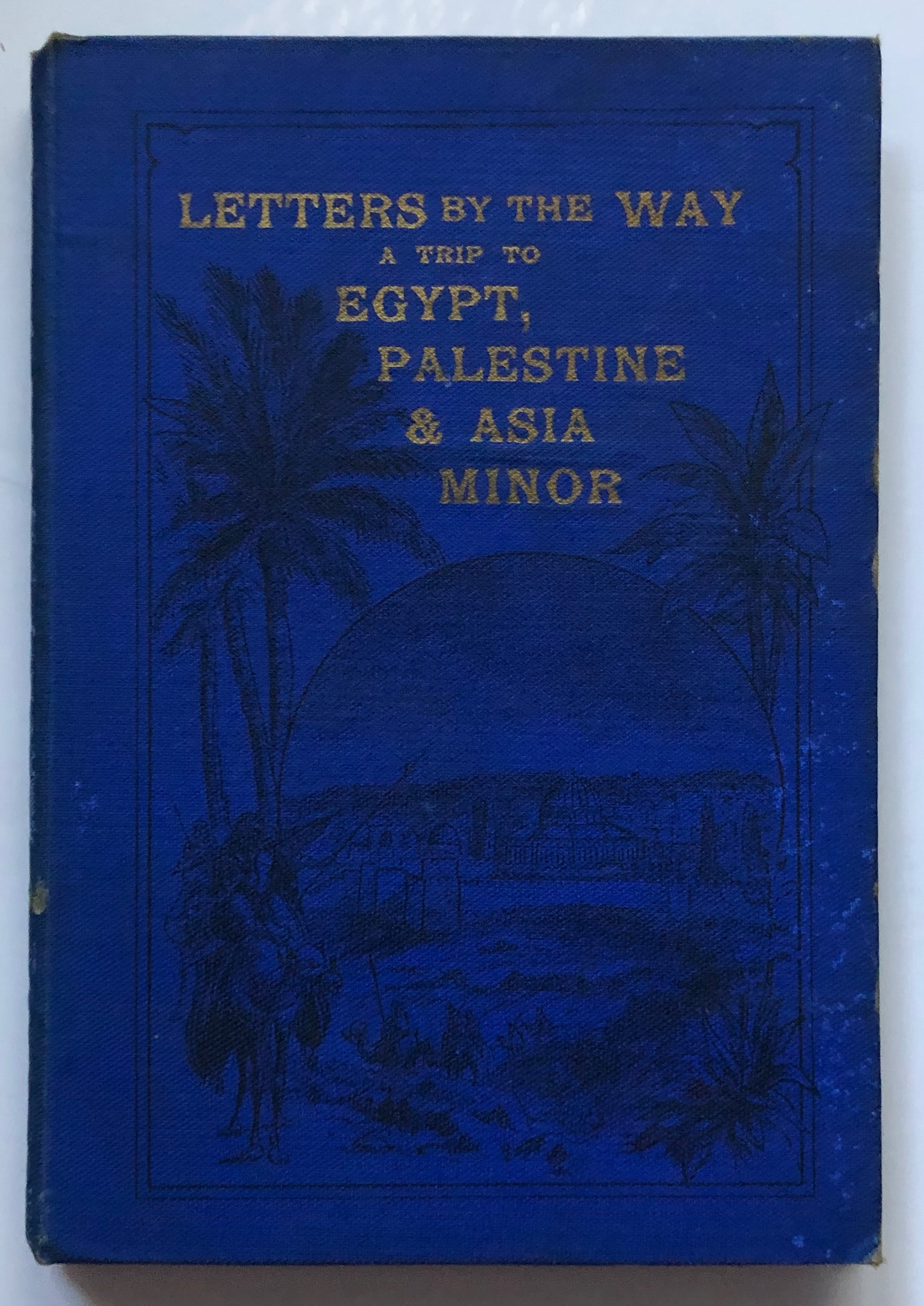Letters From Home To Home Or What I Saw In My Journey Through Egypt ...