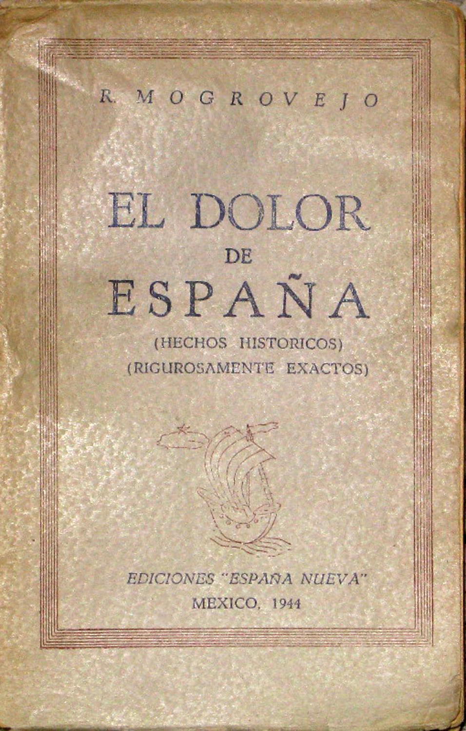 El Dolor de España : (Hechos Históricos Rigurosamente Exactos) de ...