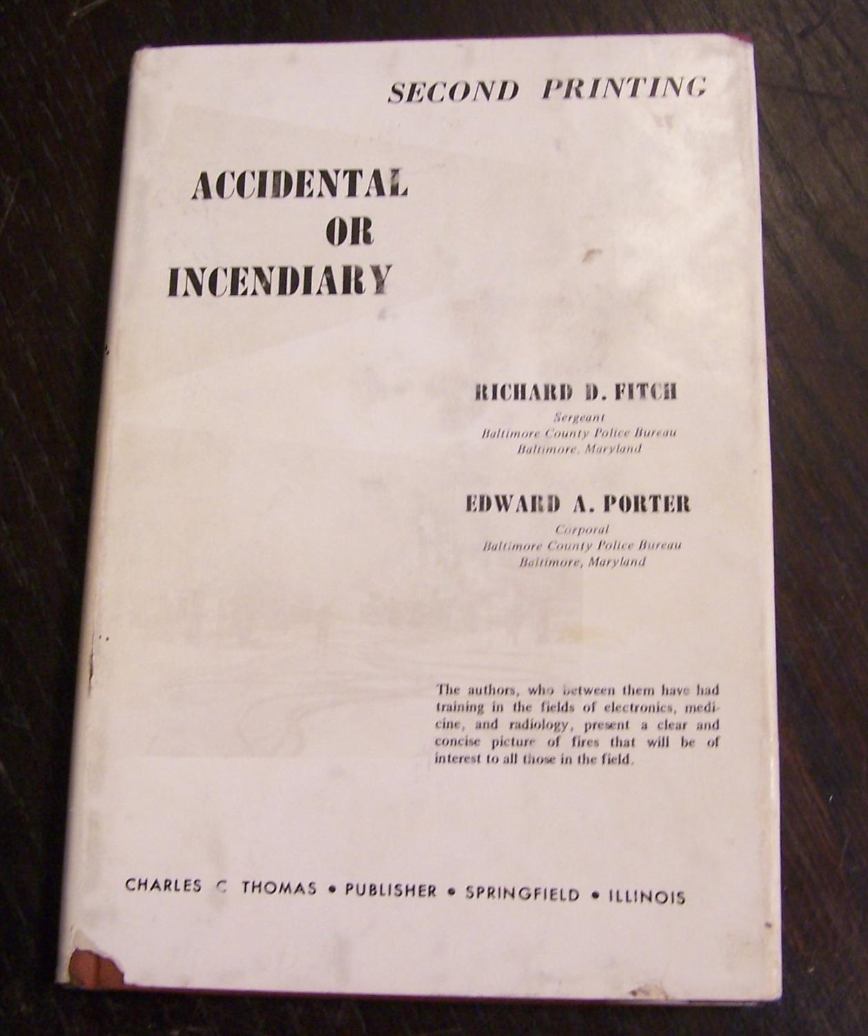 Accidental or Incendiary by Fitch, Richard D.; Porter, Edward A.: Very ...