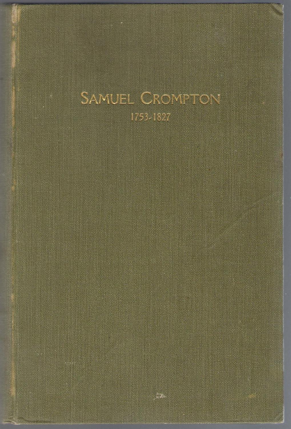 Samuel Crompton the Inventor of the Spinning Mule: Good Hardcover (1927 ...