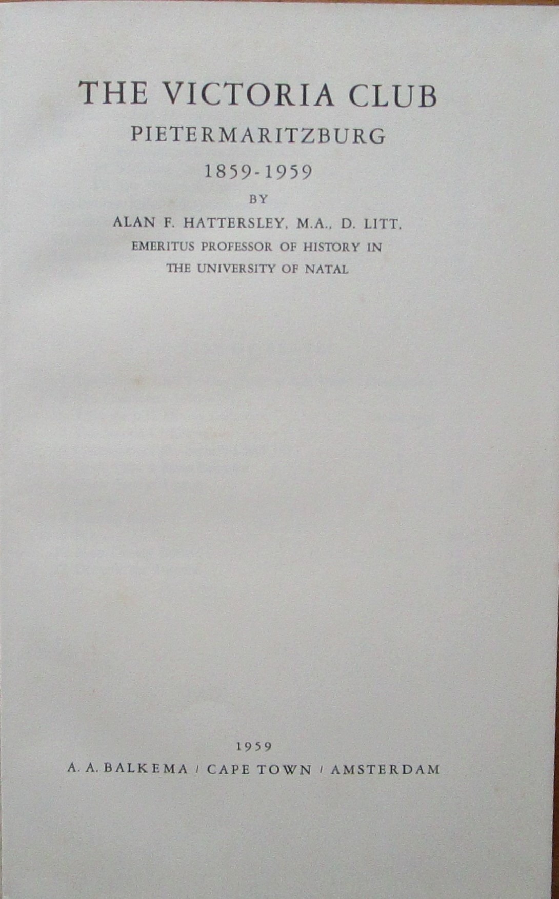 The Victoria Club Pietermaritzburg 1859-1959 by Hattersley, Alan F ...