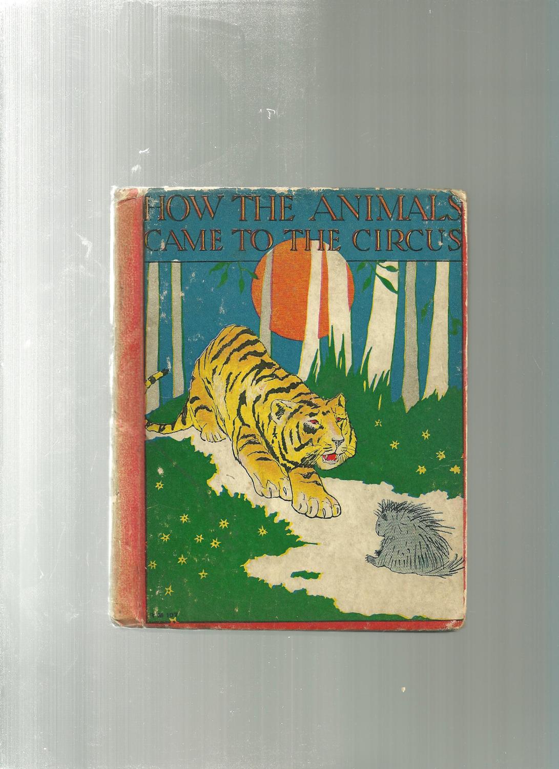 HOW THE ANIMALS CAME TO THE CIRCUS by Elizabeth Gale / illust.by Warner ...