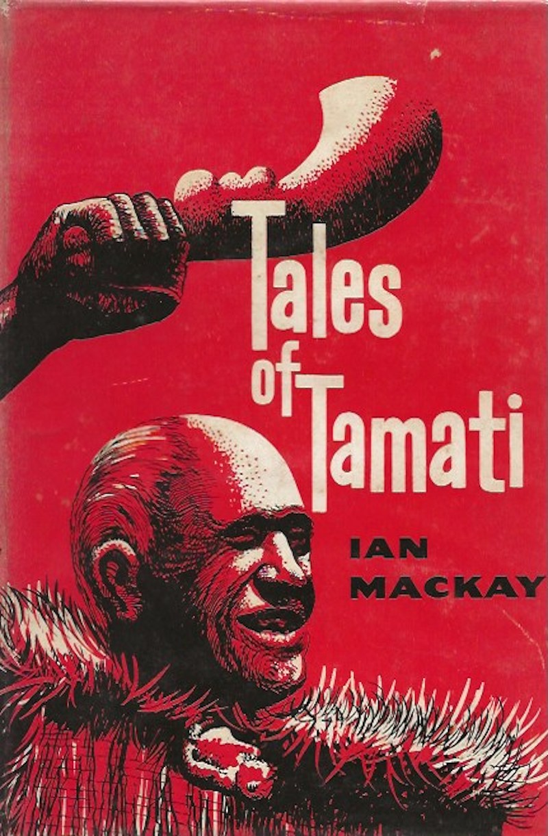 Tales of Tamati by Mackay, Ian: Fine Hardcover/Hardback (1962) First ...
