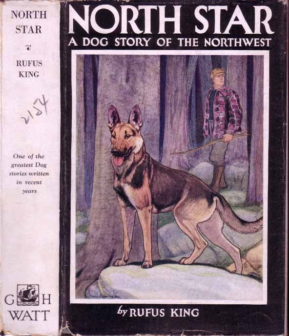 North Star: A Dog Story of the Canadian Northwest par KING, Rufus ...